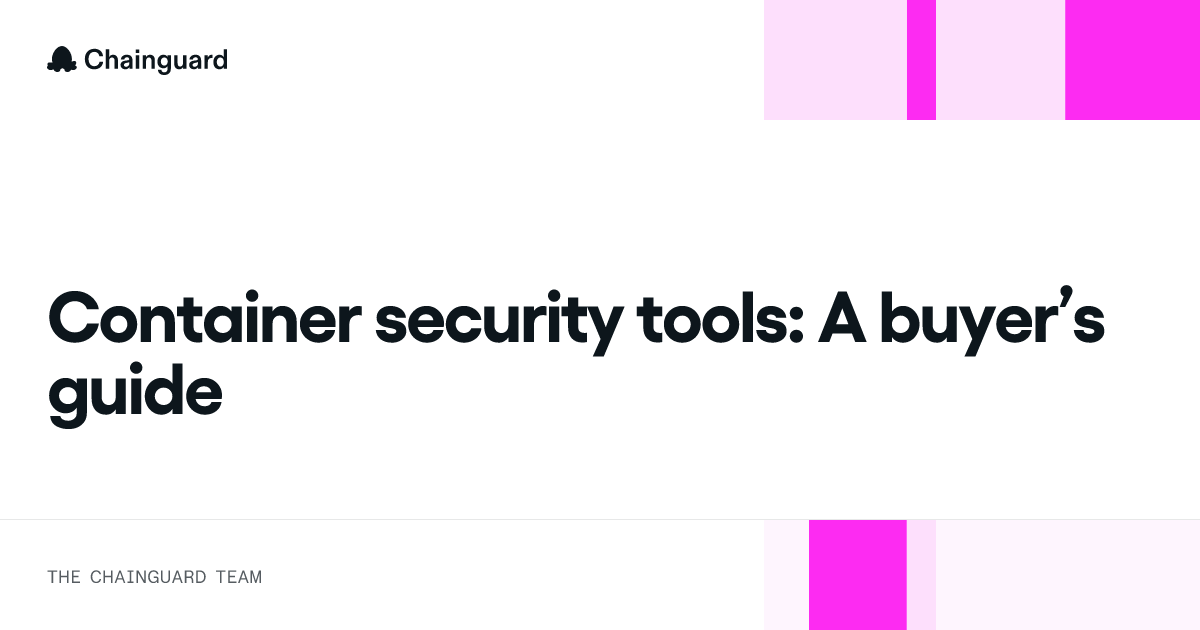 Container Security Tools: A buyer’s guide