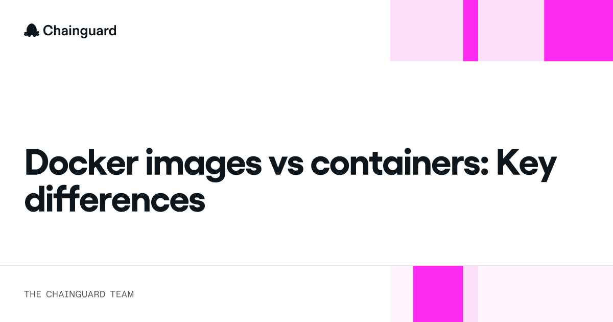 Docker Images vs Containers: Key differences